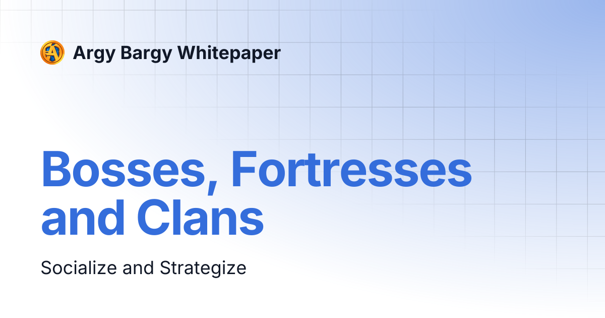Bosses, Fortresses and Clans | Argy Bargy Whitepaper