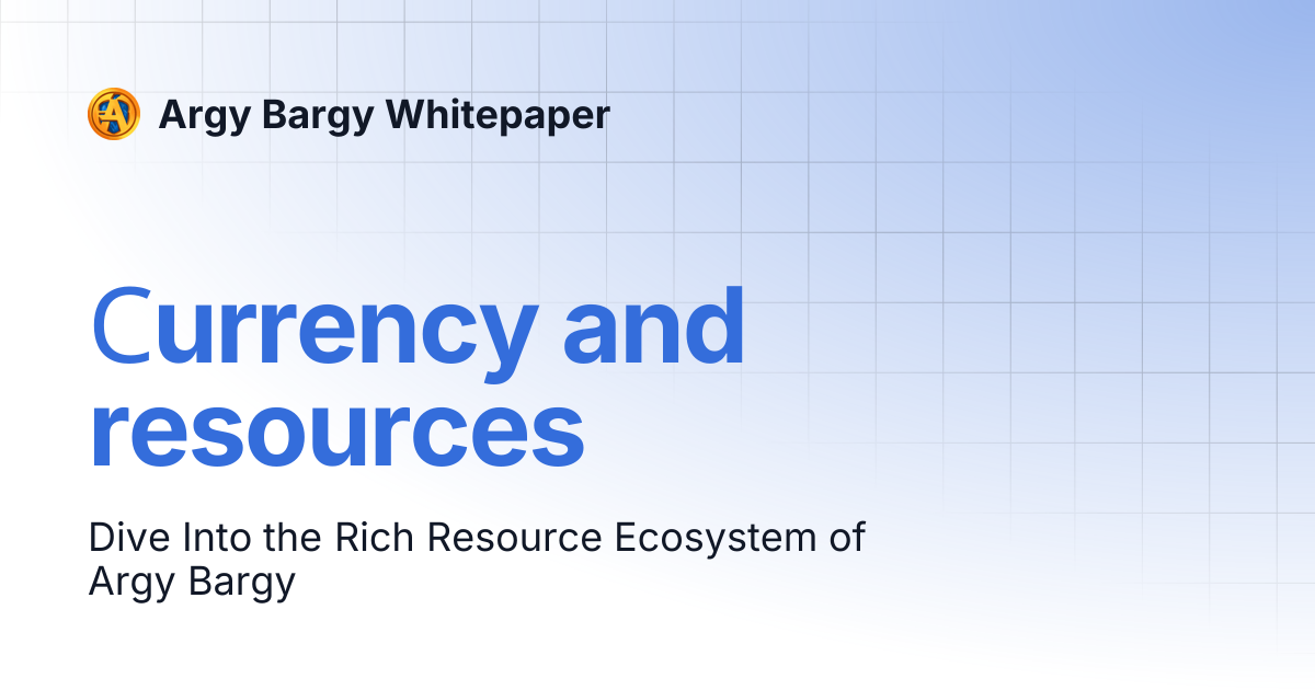 Сurrency and resources | Argy Bargy Whitepaper